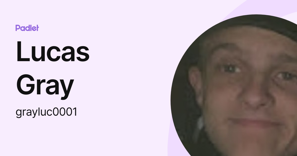 Lucas Gray (grayluc0001) profile | Padlet