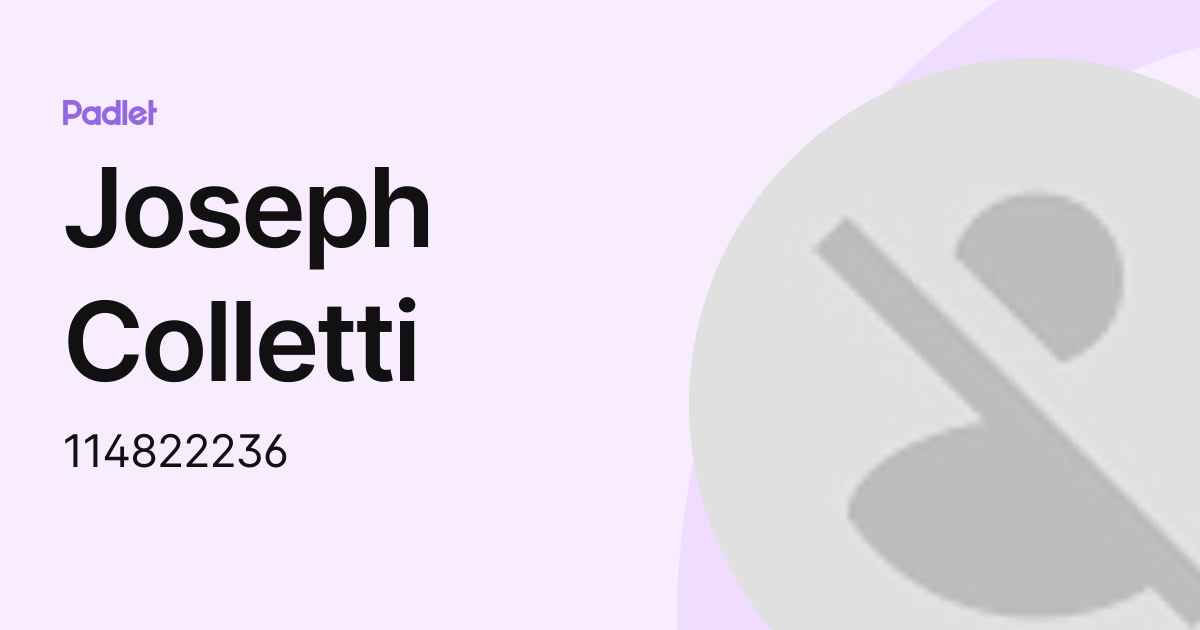 Joseph Colletti (114822236) profile | Padlet