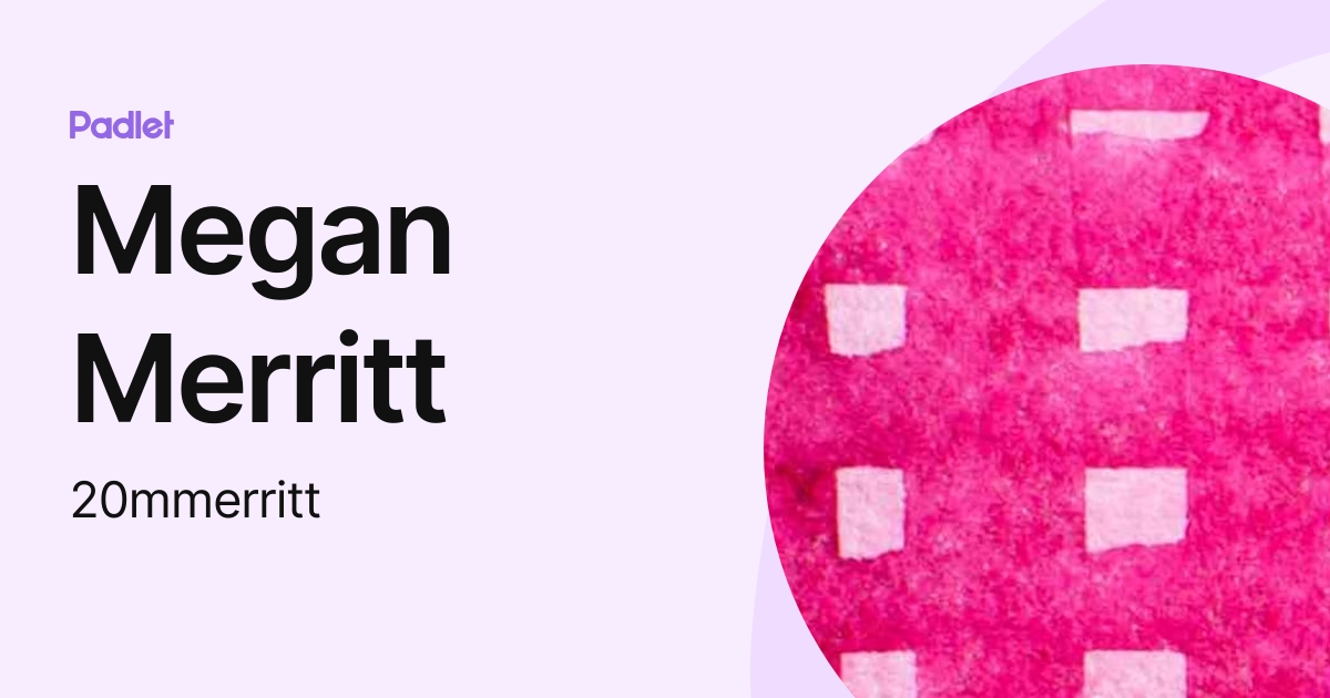 Megan Merritt (20mmerritt) profile | Padlet