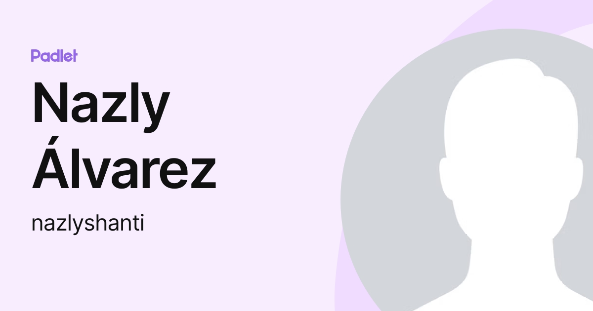 Nazly Álvarez (nazlyshanti) profile | Padlet