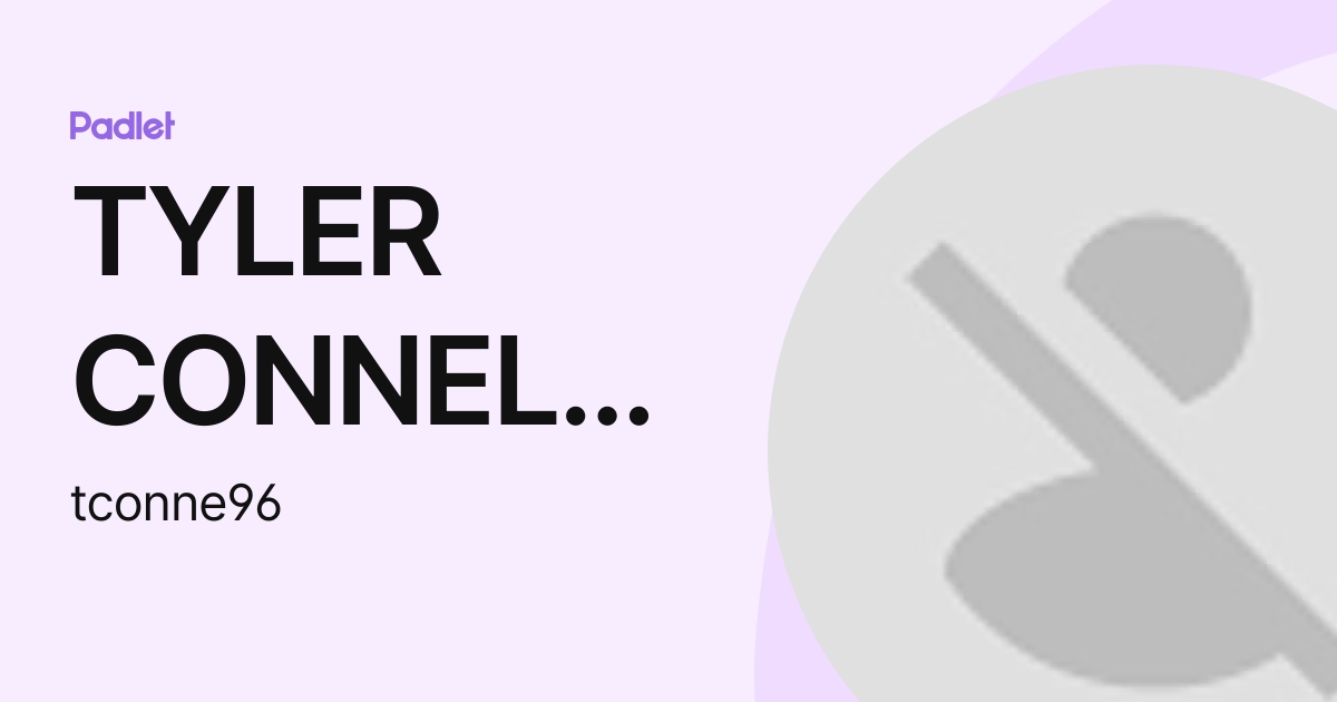 TYLER CONNELLY (tconne96) profile | Padlet