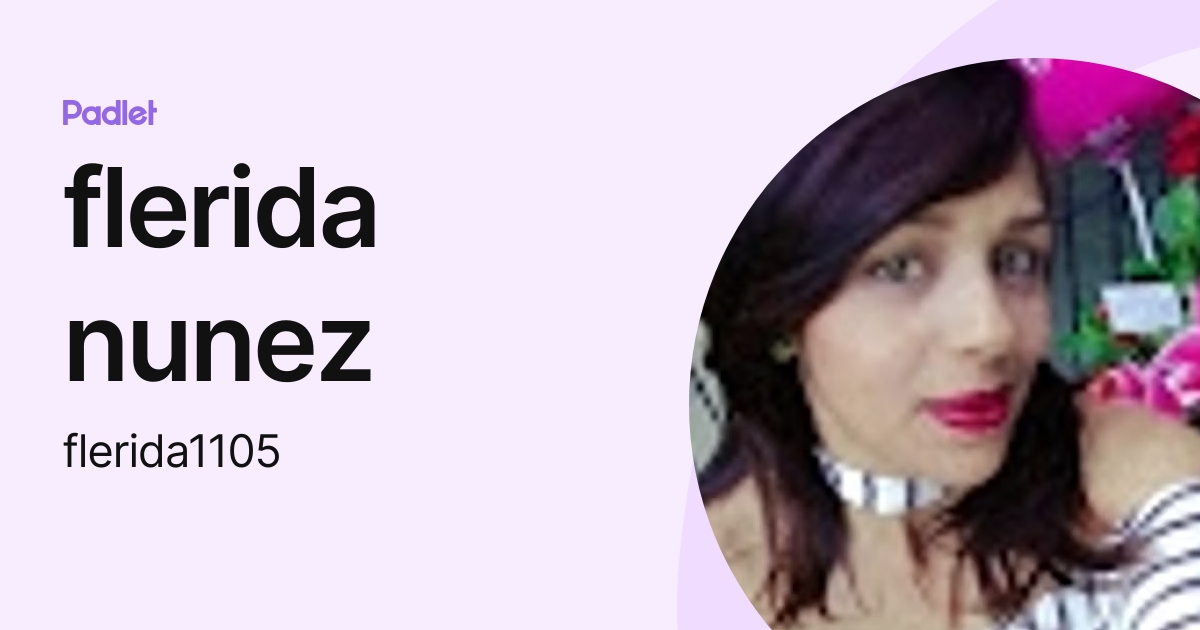 flerida nunez (flerida1105) profile | Padlet