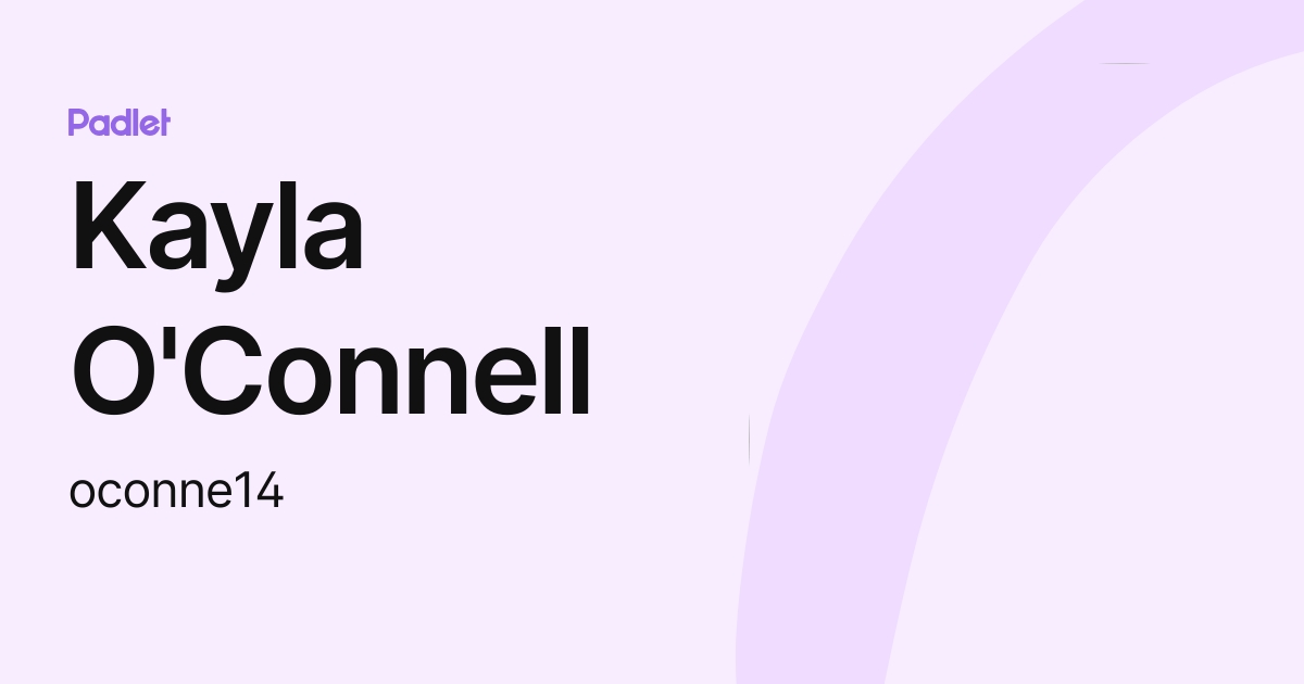 Kayla O'Connell (oconne14) profile | Padlet