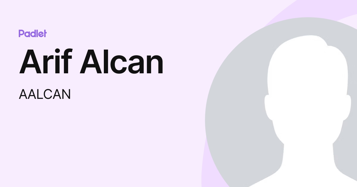 Arif Alcan (AALCAN) profile | Padlet