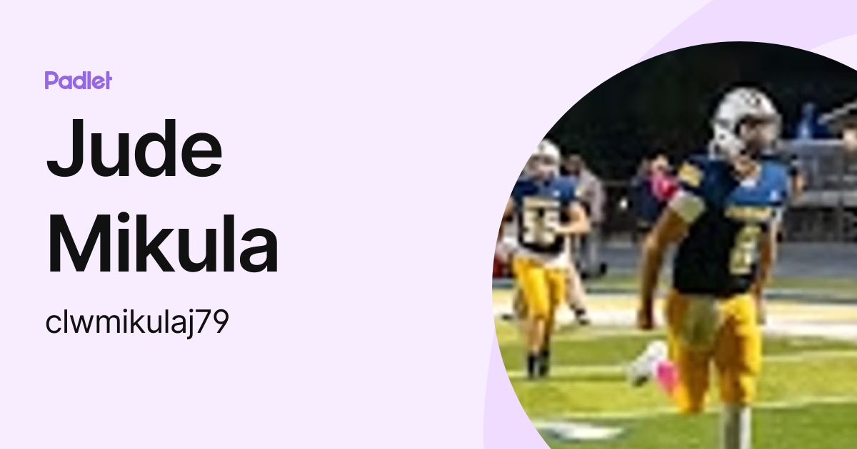 Jude Mikula (clwmikulaj79) profile | Padlet