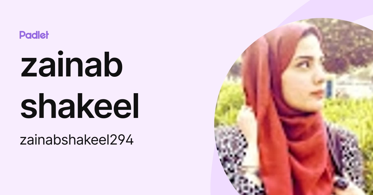 zainab shakeel (zainabshakeel294) profile | Padlet