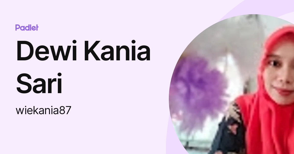 Dewi Kania Sari (wiekania87) profile | Padlet