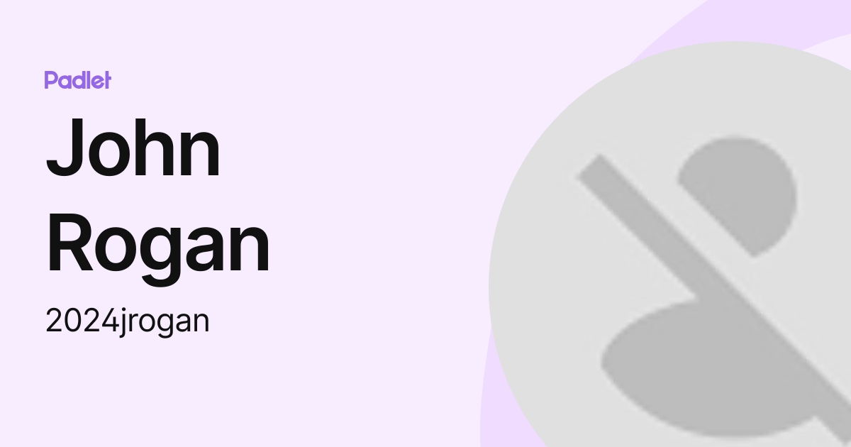 John Rogan (2024jrogan) profile | Padlet