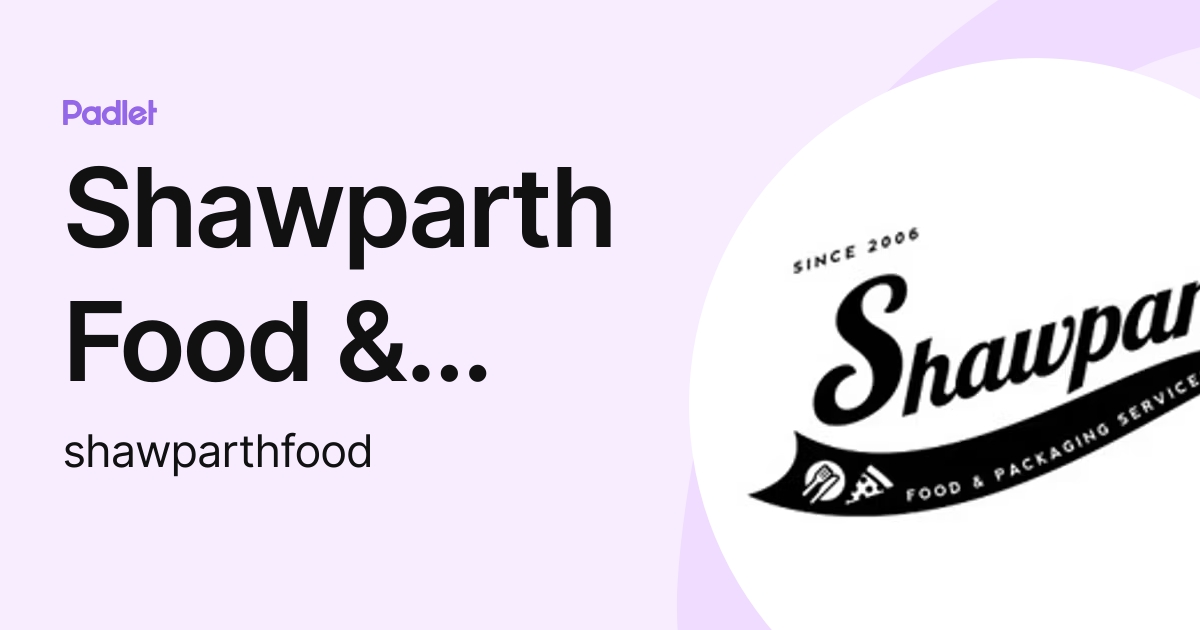 Shawparth Food & Packaging Services (shawparthfood) profile | Padlet