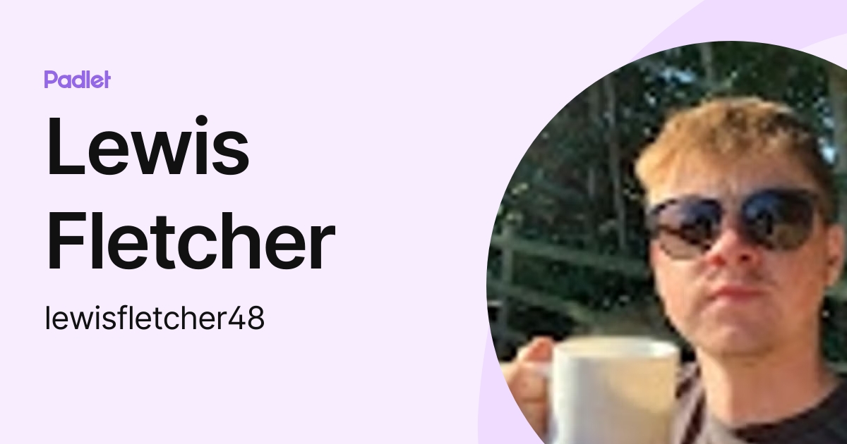 Lewis Fletcher (lewisfletcher48) profile | Padlet