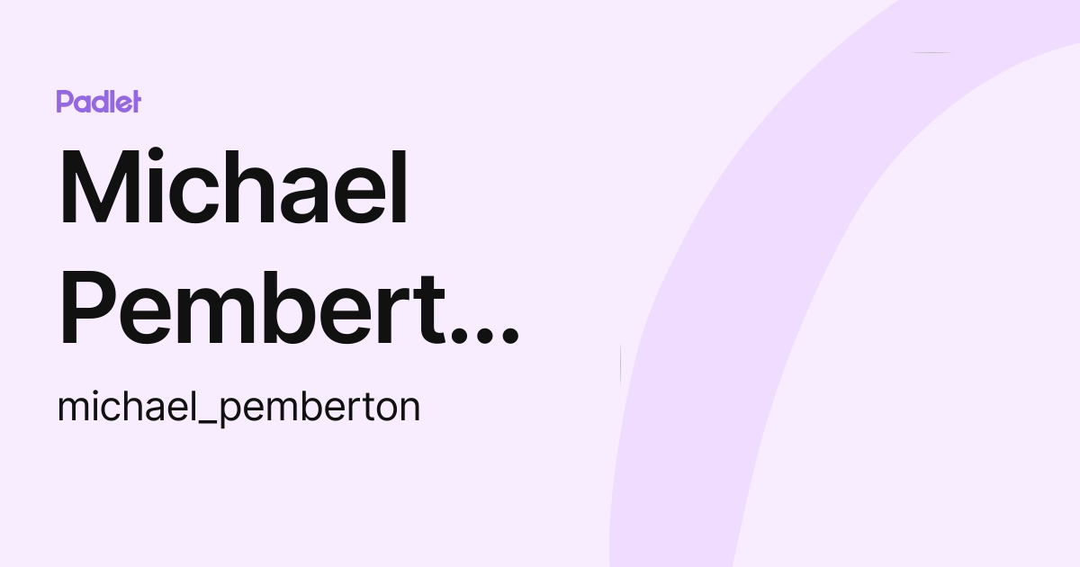 Michael Pemberton (michael_pemberton) profile | Padlet