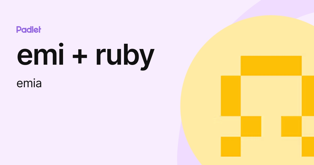 emi + ruby (emia) profile | Padlet