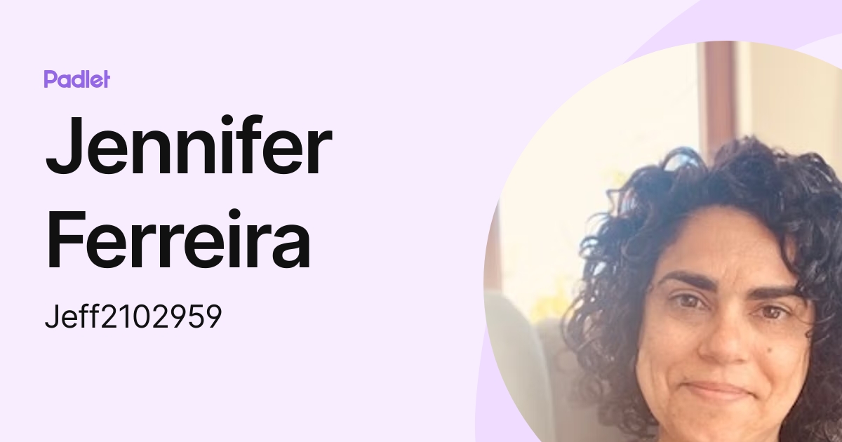 Jennifer Ferreira (Jeff2102959) profile | Padlet
