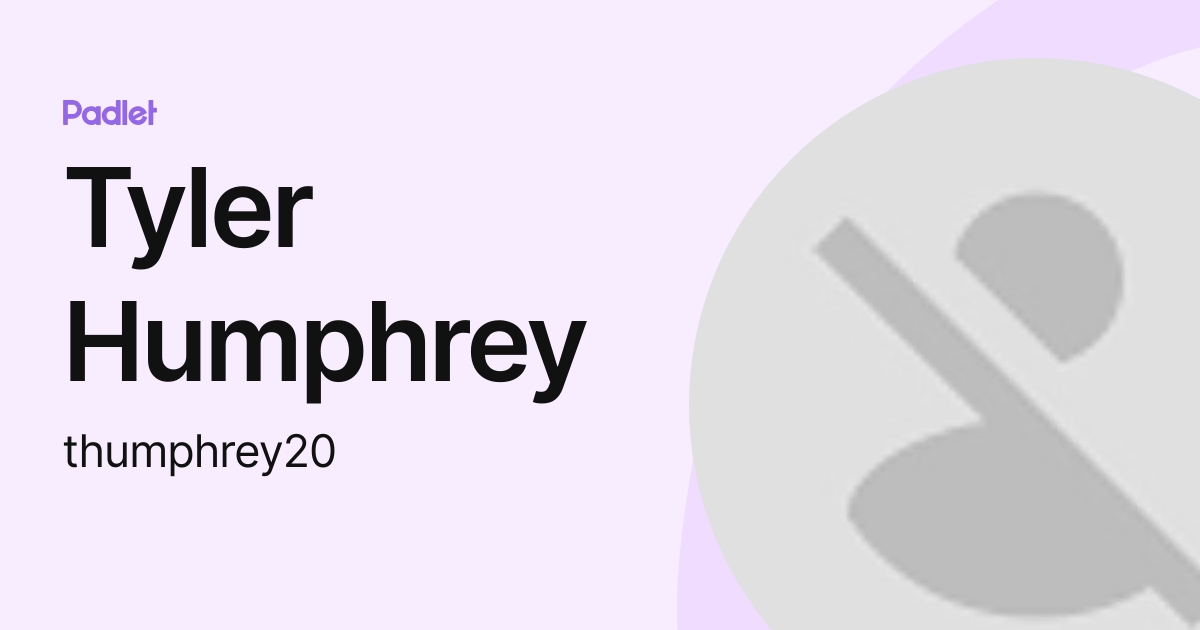 Tyler Humphrey (thumphrey20) profile | Padlet