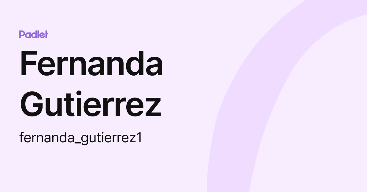 Fernanda Gutierrez (fernanda_gutierrez1) profile | Padlet
