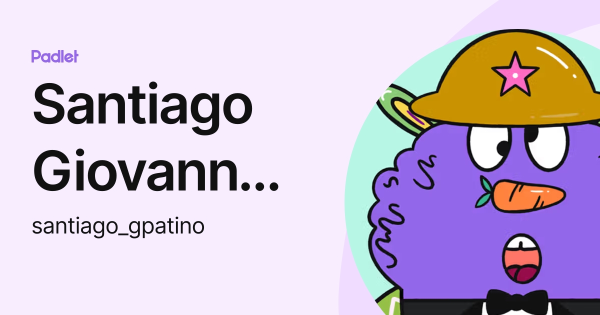 Santiago Giovanny Patiño Mora (santiago_gpatino) profile | Padlet