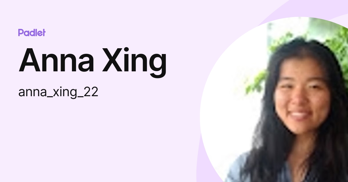 Anna Xing (anna_xing_22) profile | Padlet