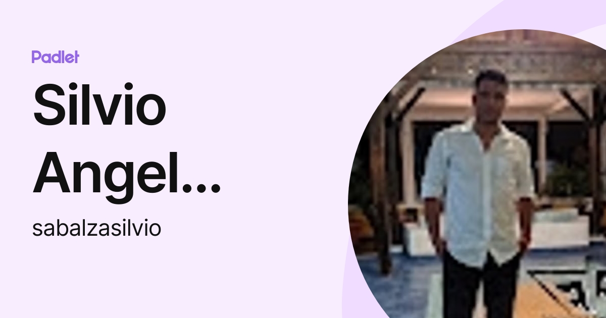 Silvio Angel Sabalza morelos (sabalzasilvio) profile | Padlet