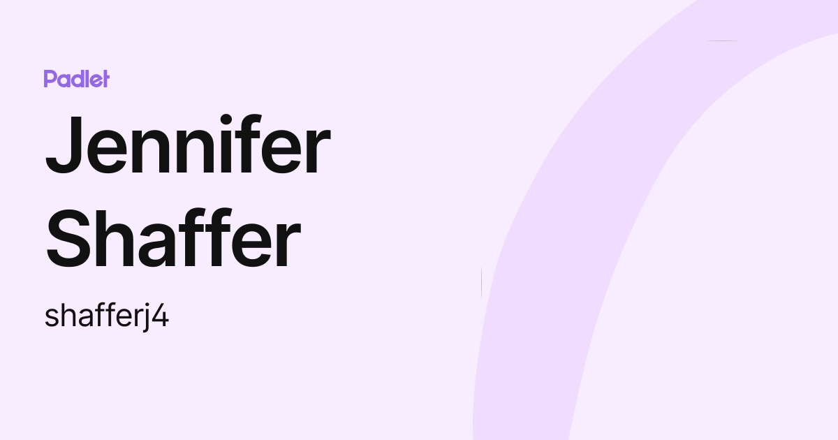 Jennifer Shaffer (shafferj4) profile | Padlet