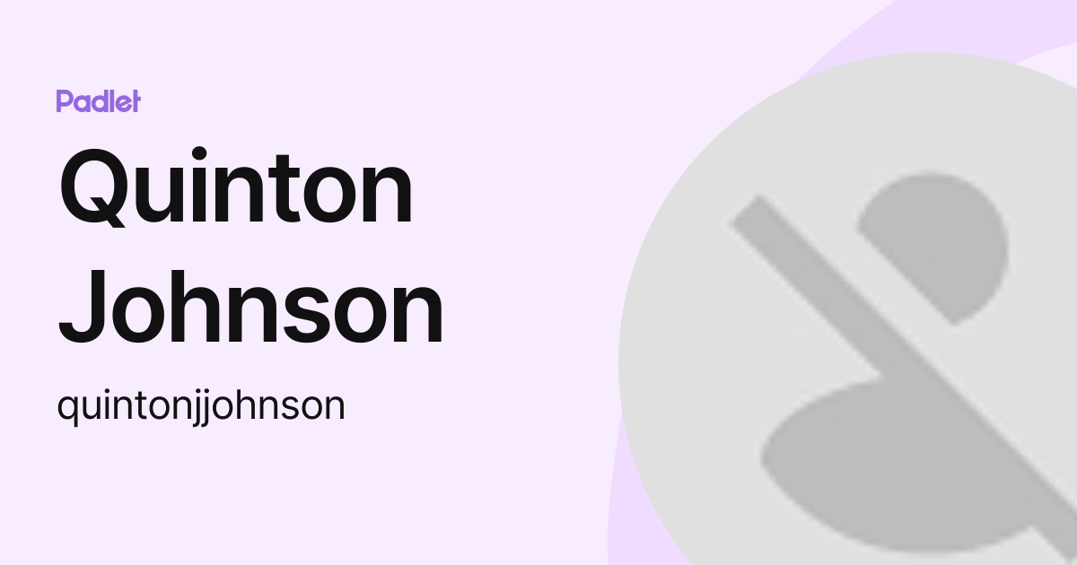 Quinton Johnson (quintonjjohnson) profile | Padlet