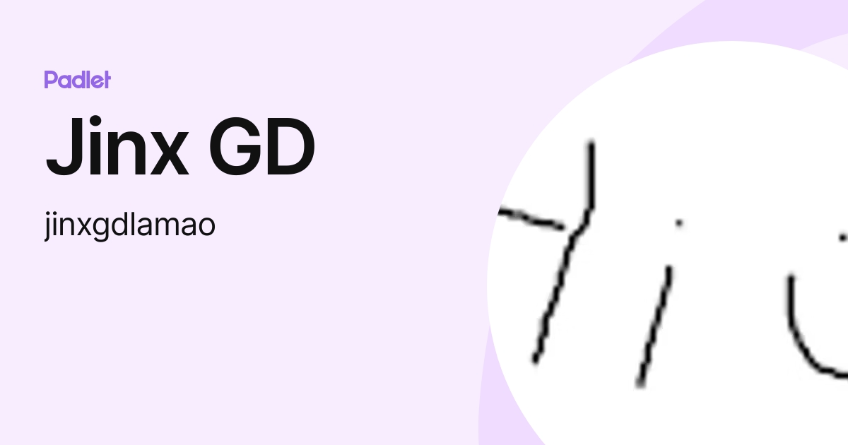 Jinx GD (jinxgdlamao) profile | Padlet