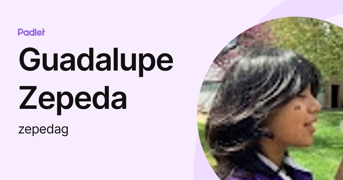 Guadalupe Zepeda (zepedag) profile | Padlet