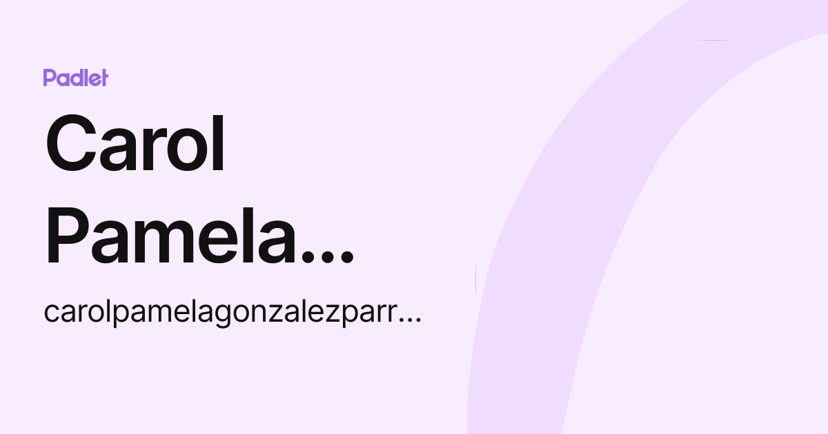 Carol Pamela Gonzalez Parrado (carolpamelagonzalezparrado01) profile | Padlet