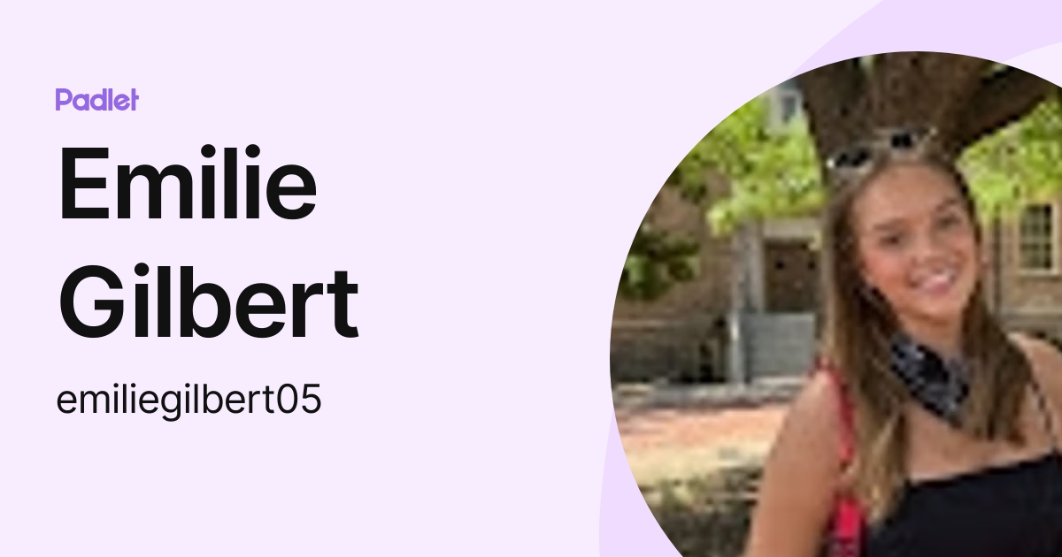 Emilie Gilbert (emiliegilbert05) profile | Padlet