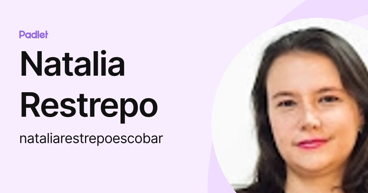 Natalia Restrepo (nataliarestrepoescobar) profile | Padlet