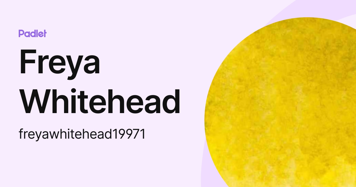 Freya Whitehead (freyawhitehead19971) profile | Padlet