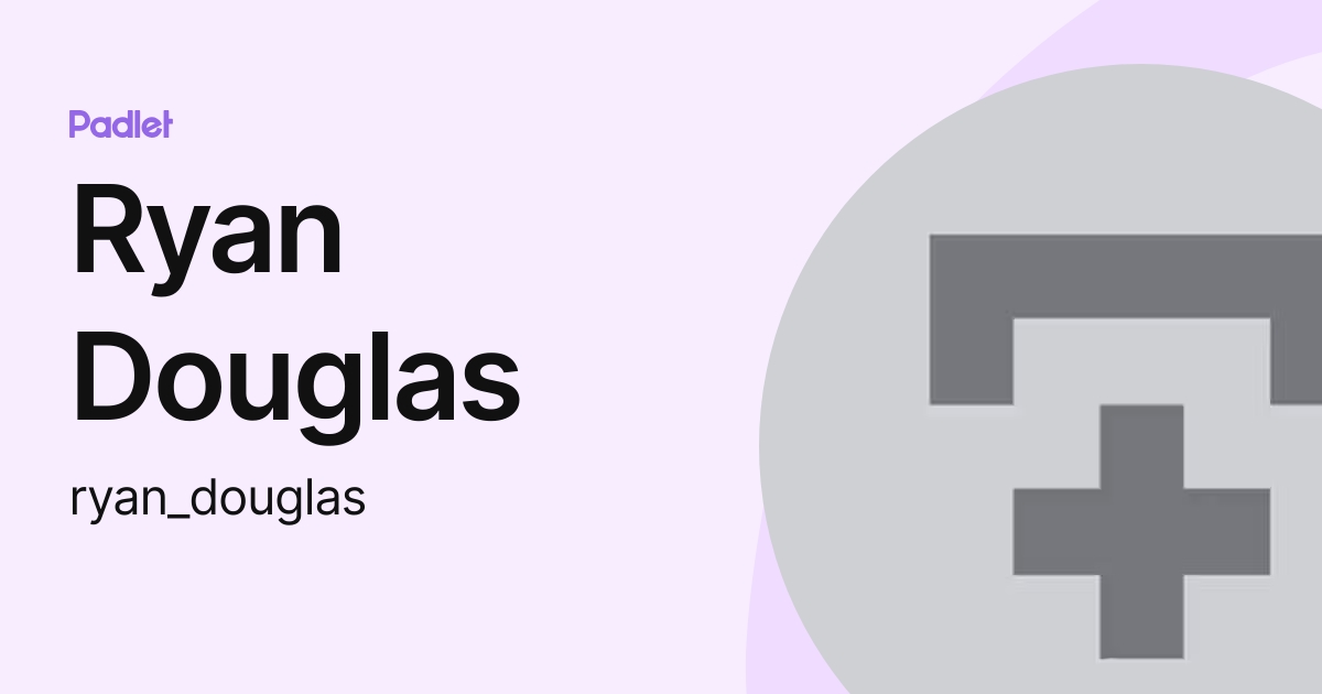 Ryan Douglas (ryan_douglas) profile | Padlet