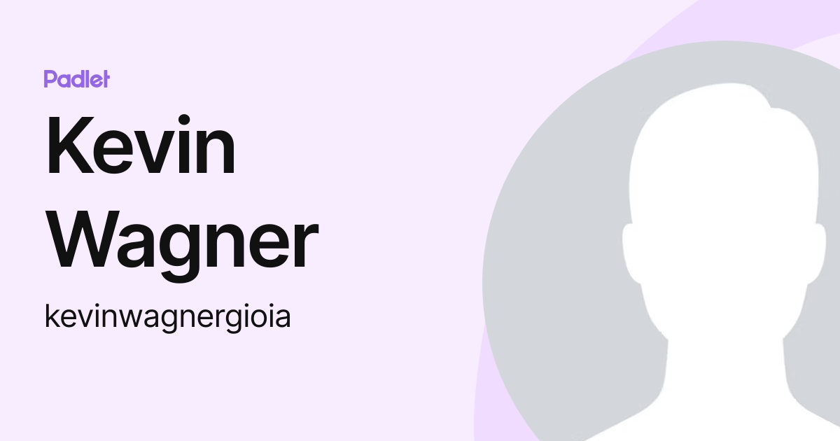 Kevin Wagner (kevinwagnergioia) profile | Padlet