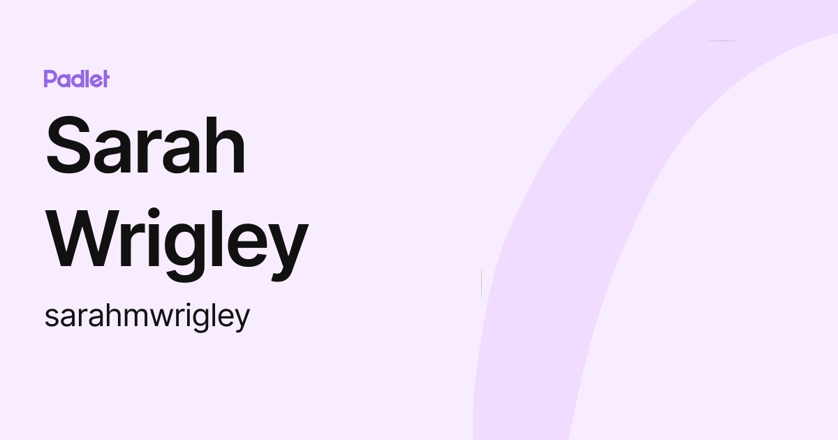 Sarah Wrigley (sarahmwrigley) profile | Padlet