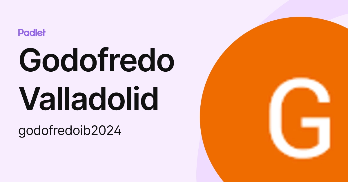 Godofredo Valladolid (godofredoib2024) profile | Padlet