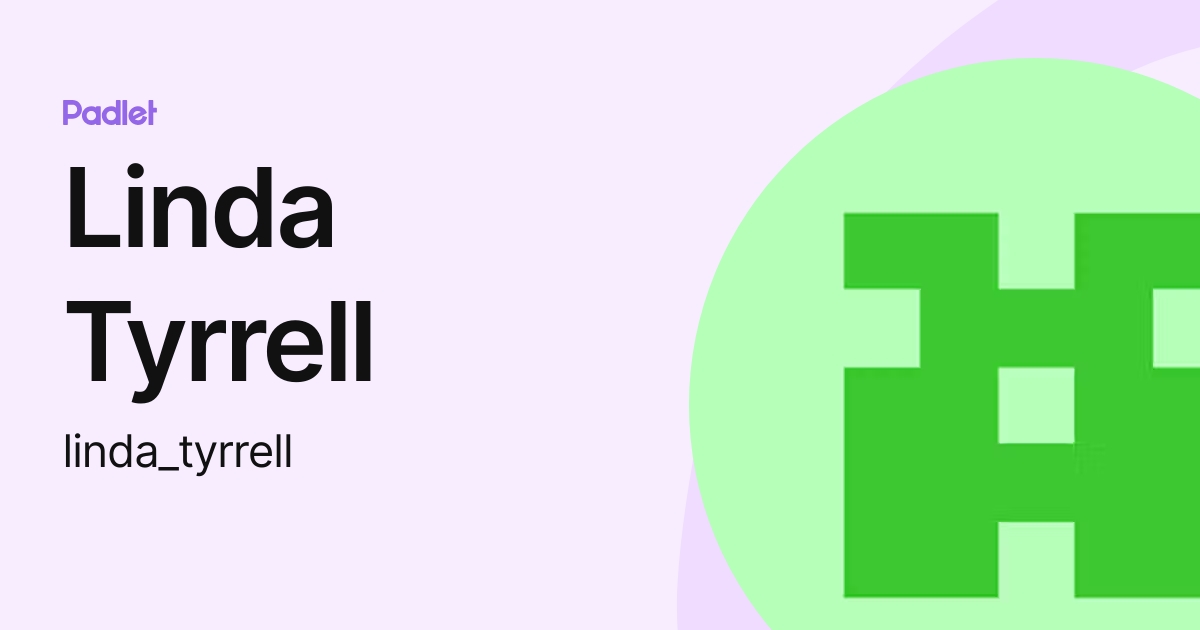 Linda Tyrrell (linda_tyrrell) profile | Padlet