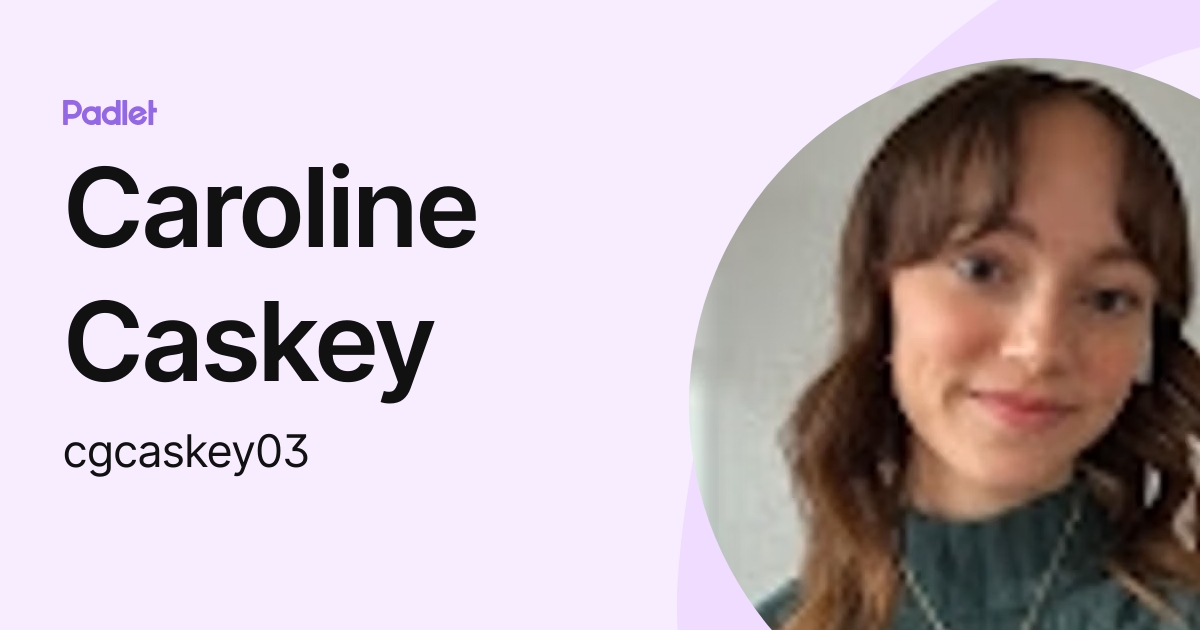 Caroline Caskey (cgcaskey03) profile | Padlet