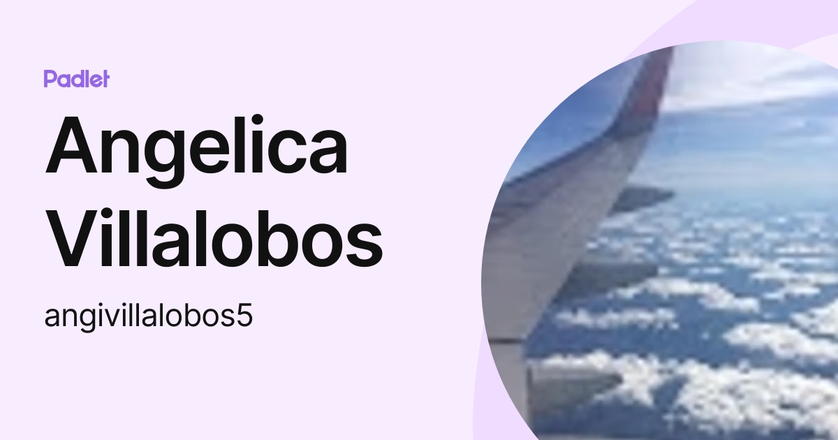 Angelica Villalobos (angivillalobos5) profile | Padlet