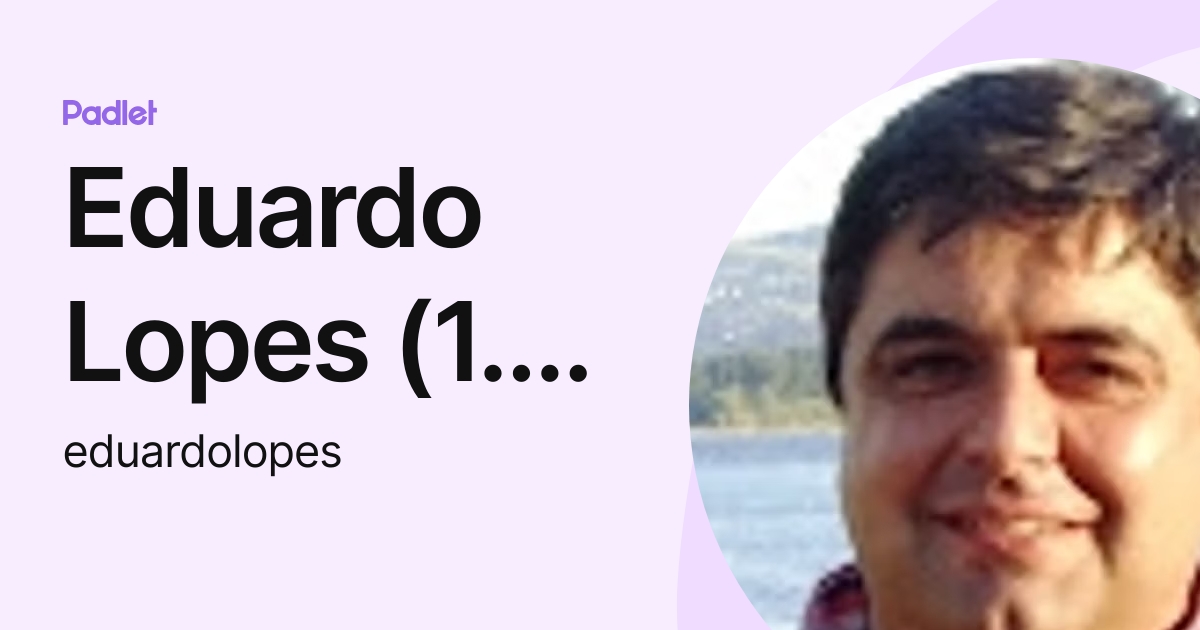 Eduardo Lopes (1.º Ciclo) (eduardolopes) profile | Padlet
