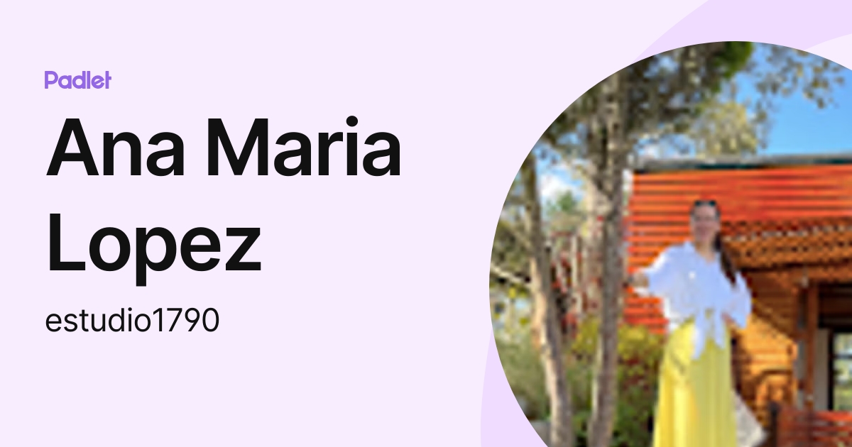 Ana Maria Lopez (estudio1790) profile | Padlet