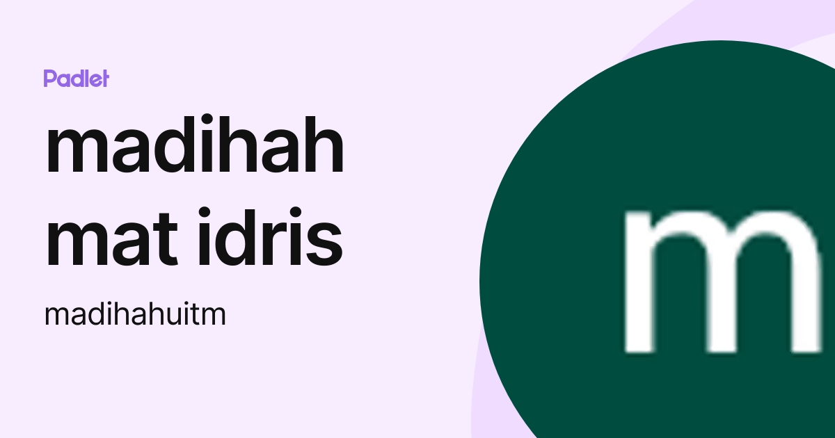 madihah mat idris (madihahuitm) profile | Padlet