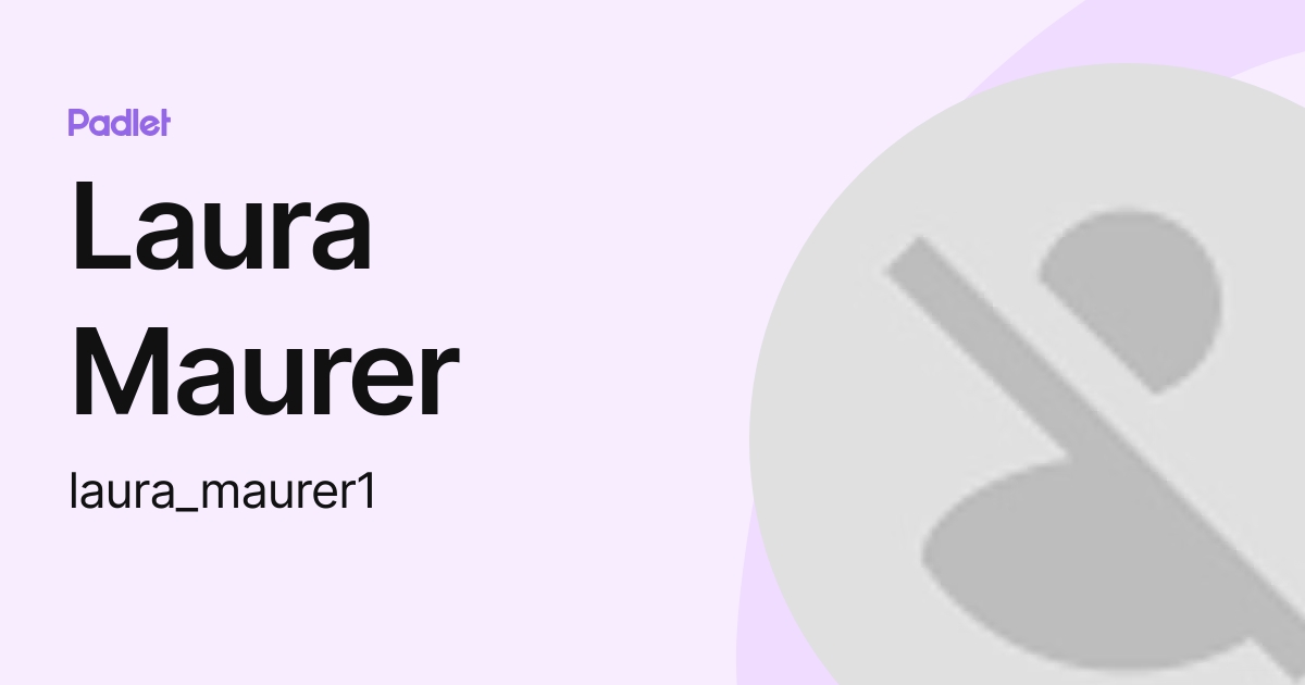 Laura Maurer (laura_maurer1) profile | Padlet