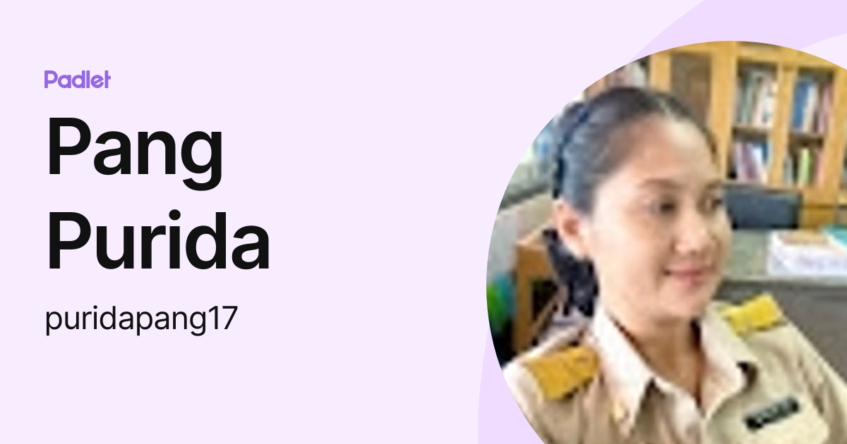 Pang Purida (puridapang17) profile | Padlet