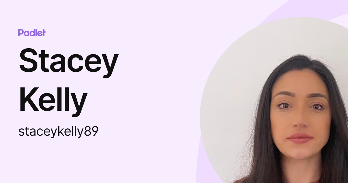 Stacey Kelly (staceykelly89) profile | Padlet