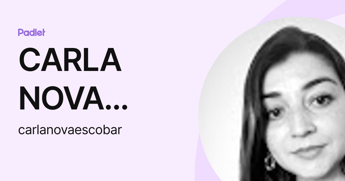 CARLA NOVA ESCOBAR (carlanovaescobar) profile | Padlet