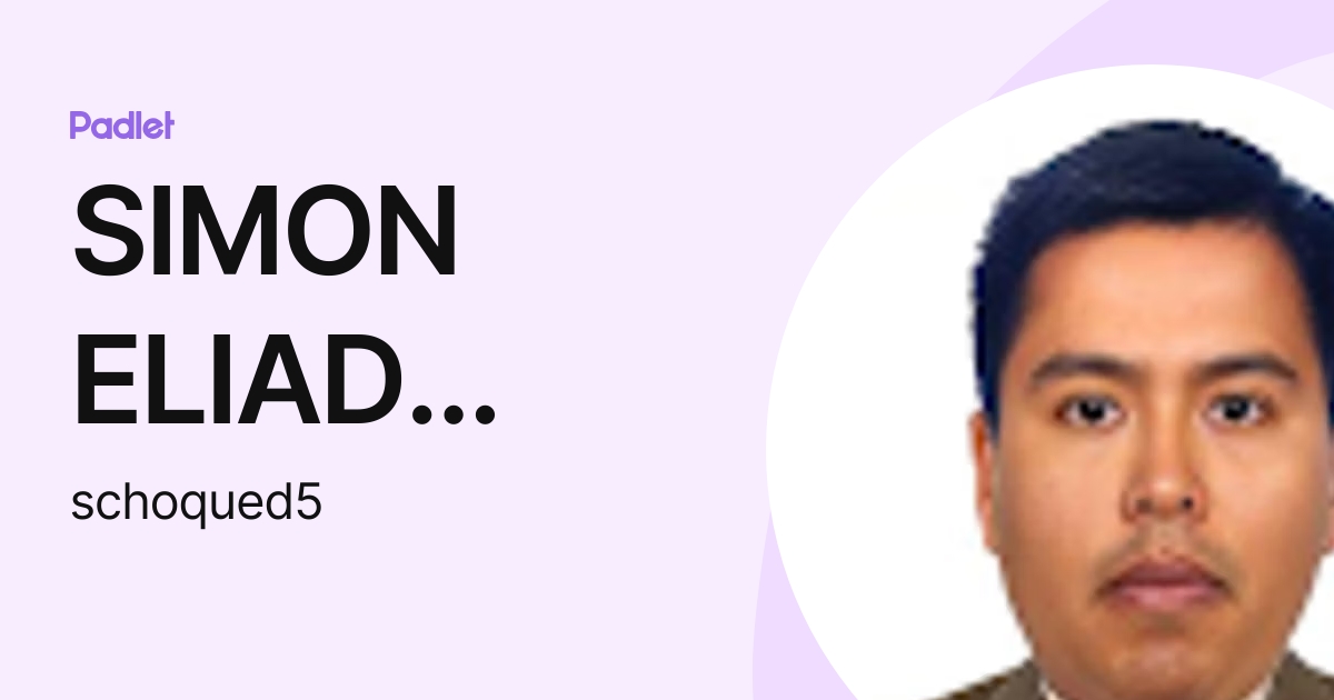 SIMON ELIAD CHOQUE DEL POZO (schoqued5) profile | Padlet
