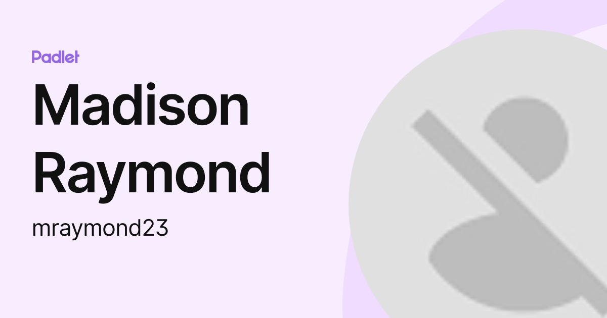Madison Raymond (mraymond23) profile | Padlet