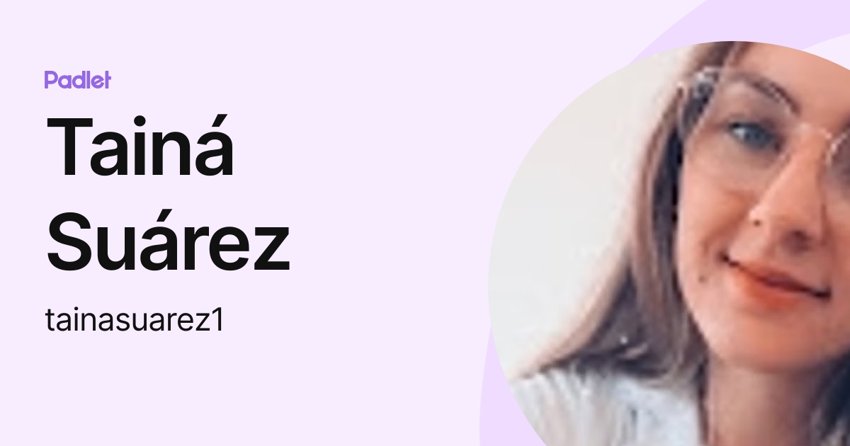 Tainá Suárez (tainasuarez1) profile | Padlet