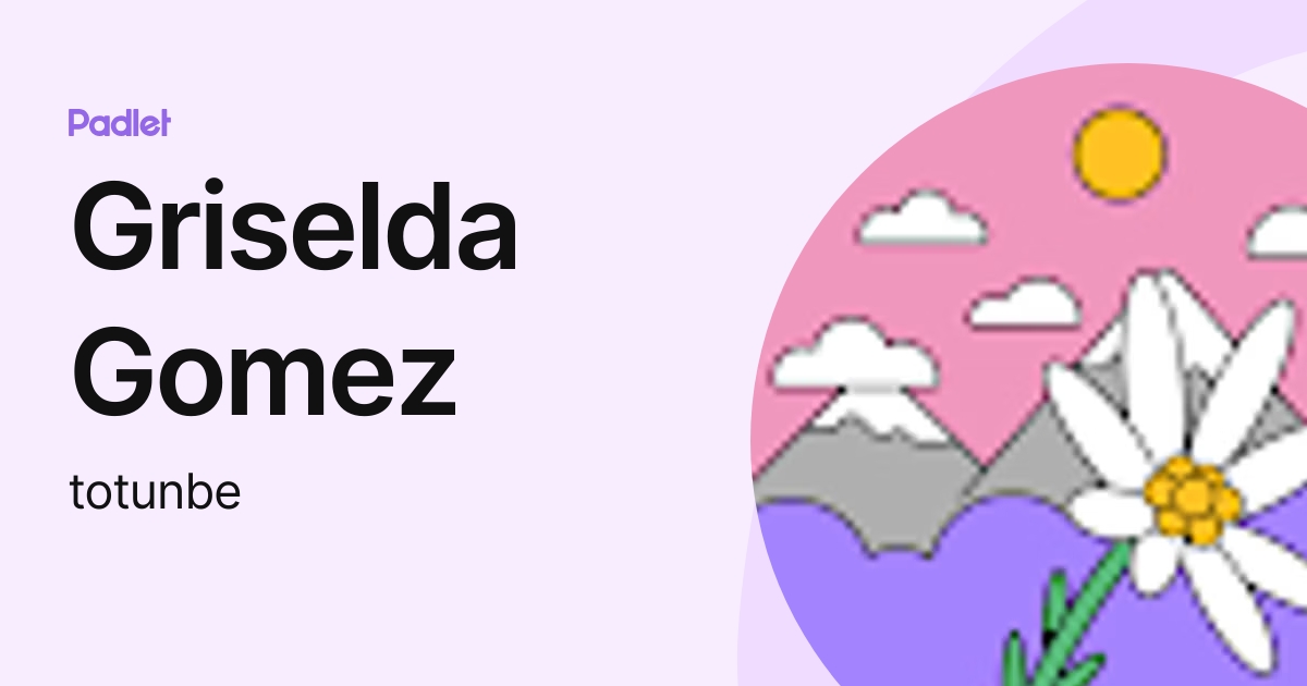 Griselda Gomez (totunbe) profile | Padlet