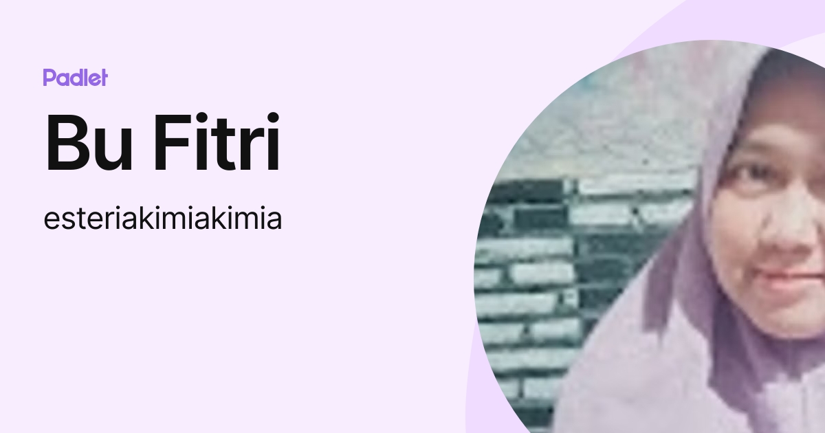 Bu Fitri (esteriakimiakimia) profile | Padlet