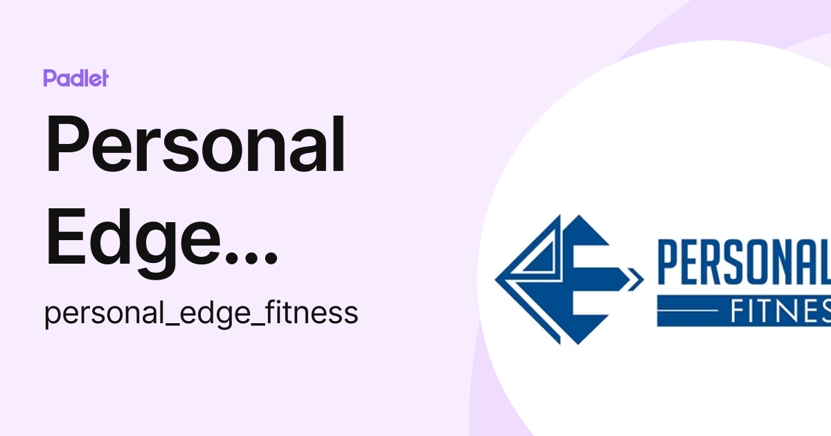 Personal Edge Fitness (personal_edge_fitness) profile | Padlet